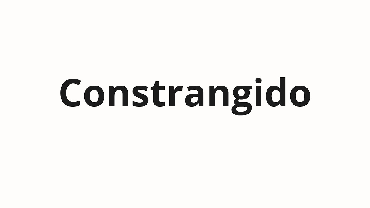 How to pronounce Constrangido - YouTube