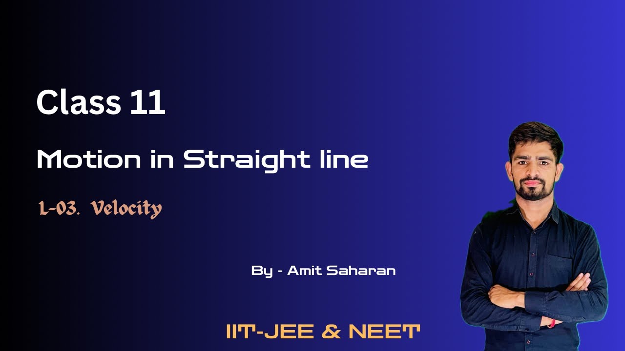 Class 11 || Motion in Straight line || L-03. Velocity || By Amit Saharan - YouTube