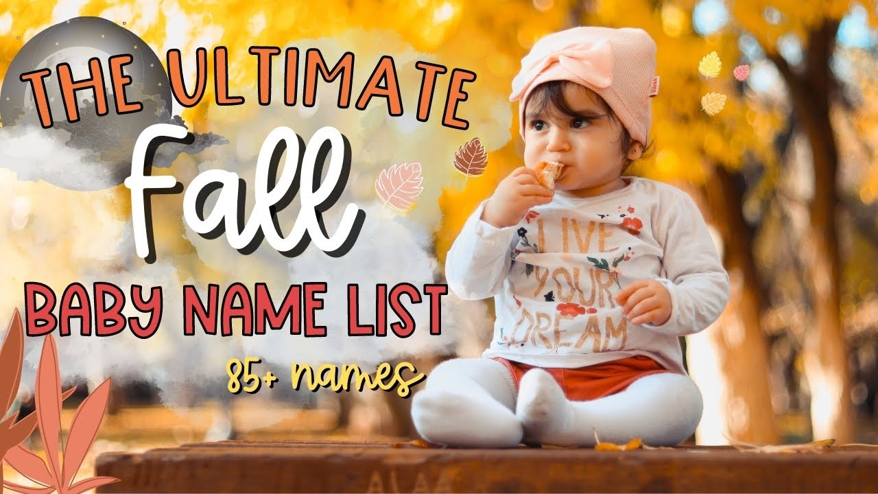THE ULTIMATE FALL BABY NAMES LIST 2021 🧡 | Baby Names For Boys & Girls ...