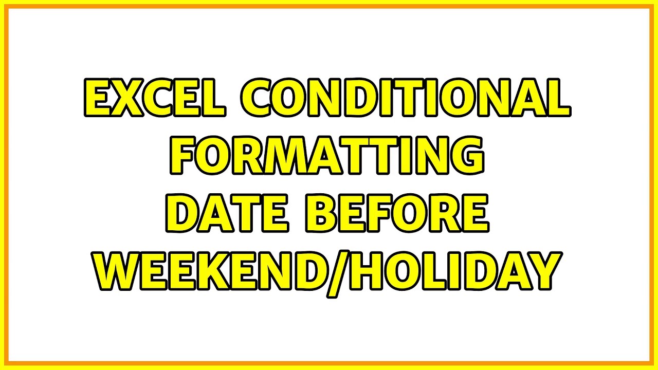 Excel Conditional Formatting Date Before Weekend holiday YouTube excel-conditional-formatting-date-before-weekend-holiday-youtube