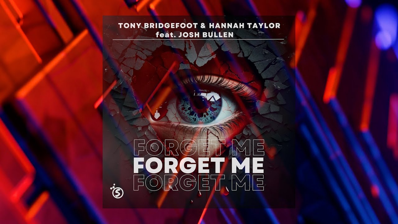 Forget Me (Bounce Remix) - Tony Bridgefoot & Hannah Taylor feat Josh ...