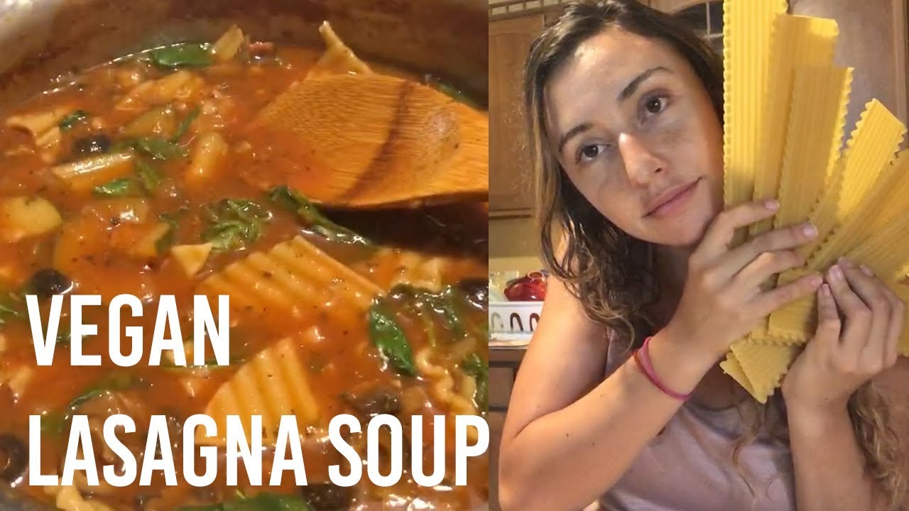 making: Vegan Lasagna Soup *scarY*criNGey*epIC* - YouTube