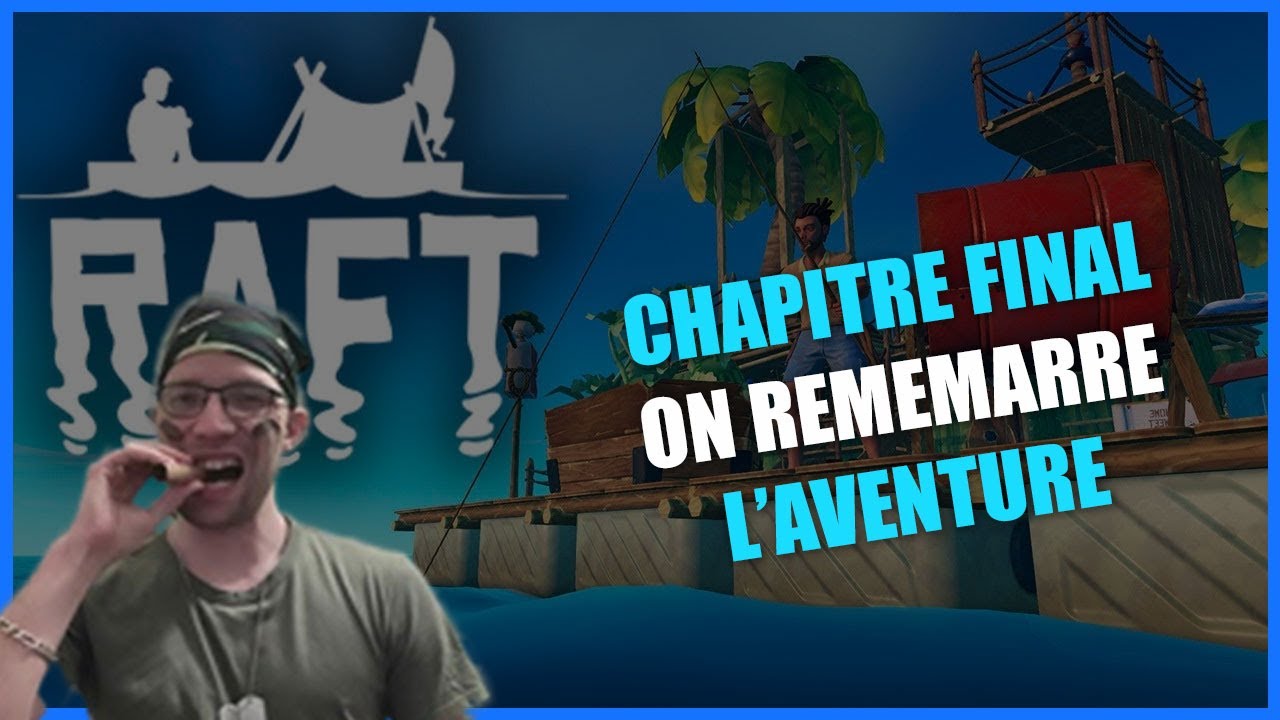 Raft final chapter on redemarre l 'aventure #1 - YouTube