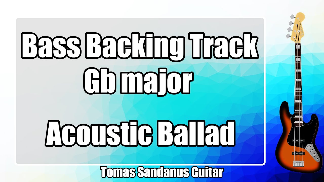 Bass Backing Track Gb major - G flat - Sad Acoustic Rock Ballad - NO ...