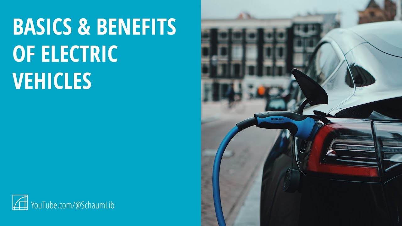 Basics and Benefits of Electric Vehicles - YouTube