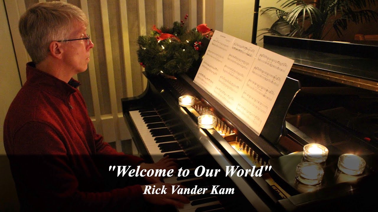 Welcome to Our World - Rick Vander Kam - YouTube