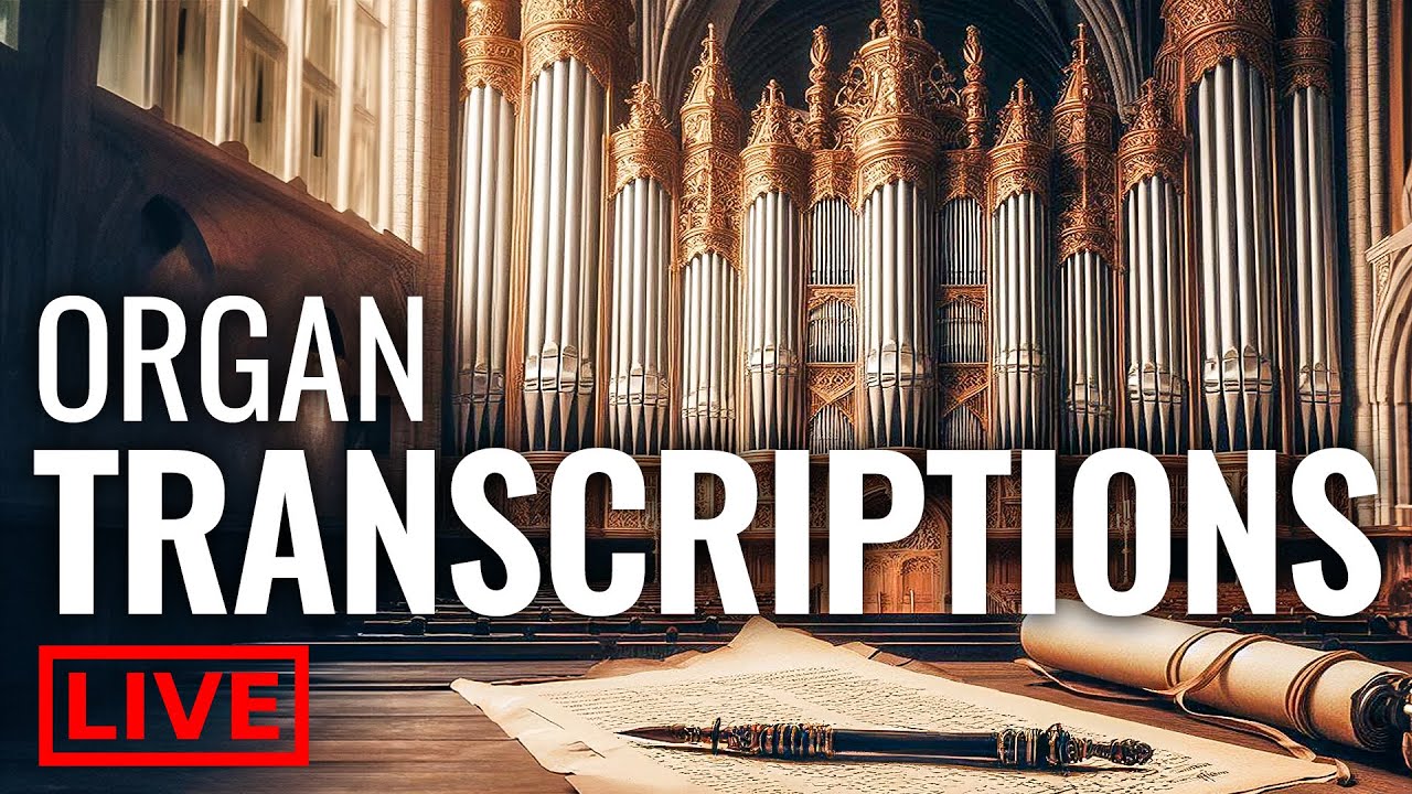 🔴 12 of the most Popular ORGAN TRANSCRIPTIONS - YouTube