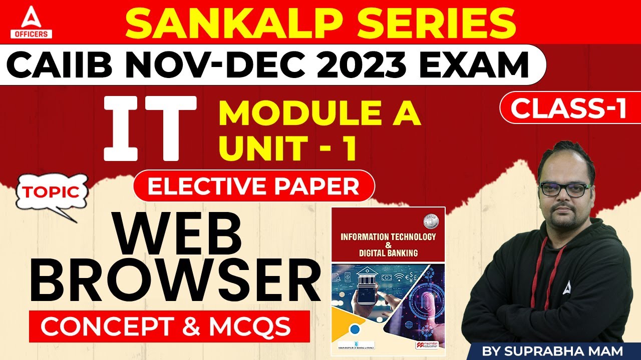 CAIIB Nov-Dec 2023 Exam | IT Elective Paper | Module A Unit 1 | Web Browser | Class 1 - YouTube