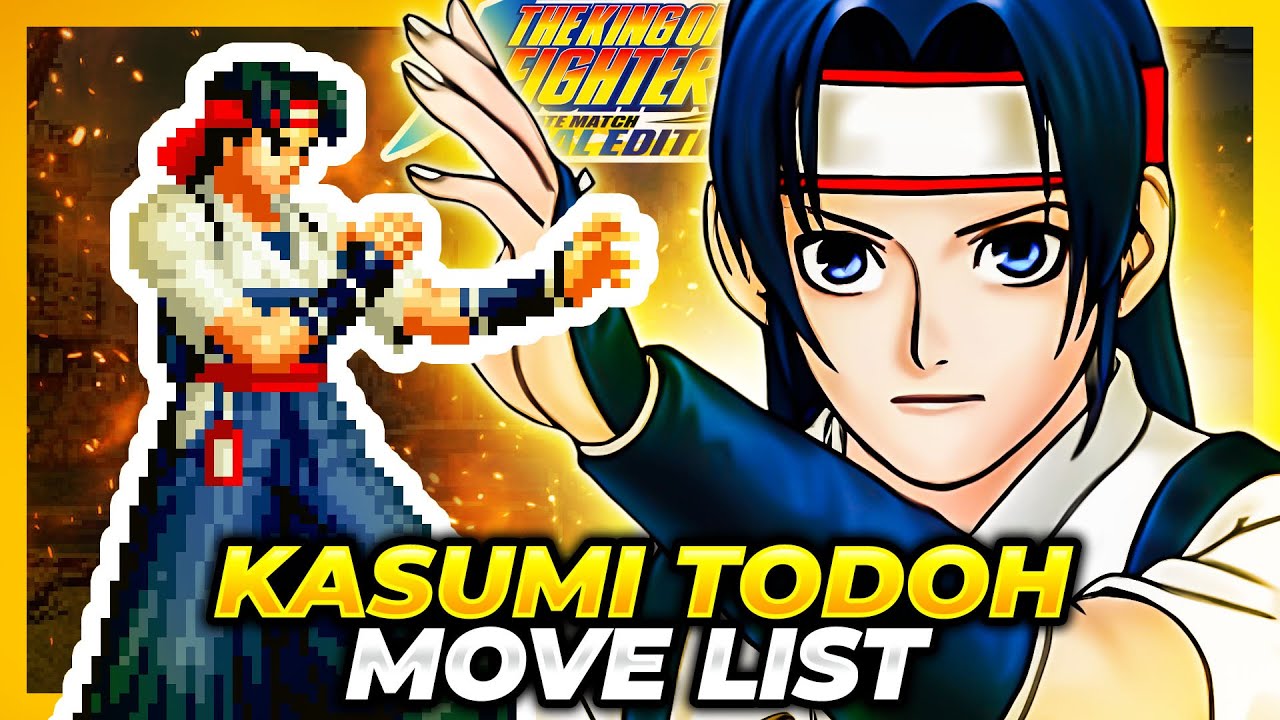 KASUMI TODOH MOVE LIST - The King of Fighters '98 Ultimate Match Final Edition (KOF98UMFE) - YouTube