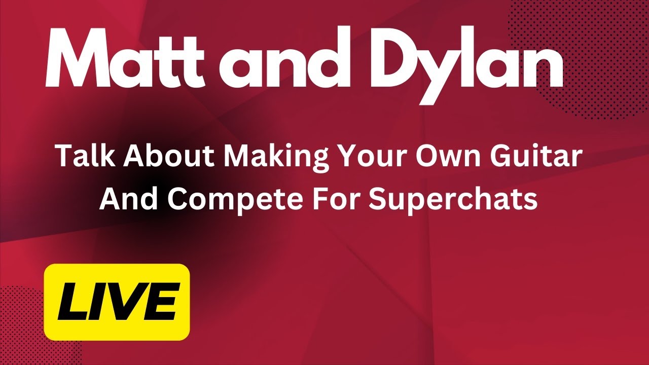 Matt And Dylan Talk About Building Your Own Guitar And Compete For ...