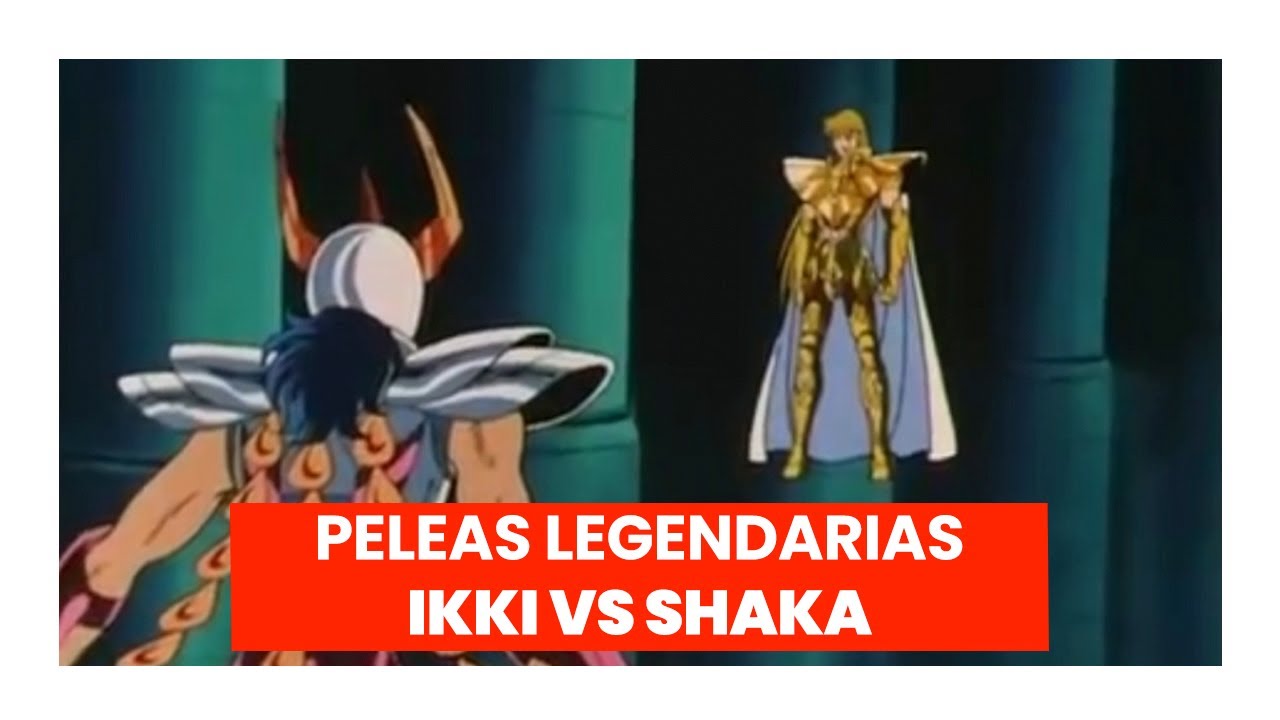 PELEAS LEGENDARIAS: IKKI VS SHAKA DE VIRGO (ANÁLISIS) - YouTube