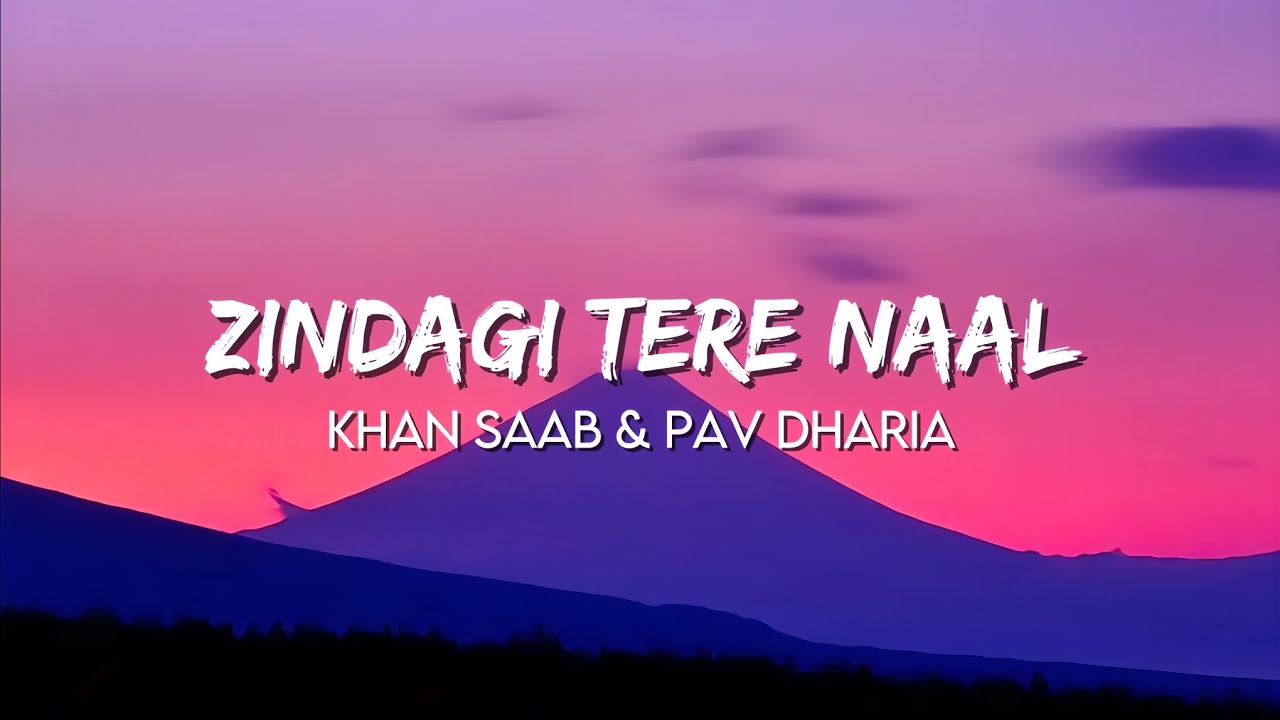 Khan Saab & Pav Dharia - Zindagi Tere Naal (Lyrics) - YouTube