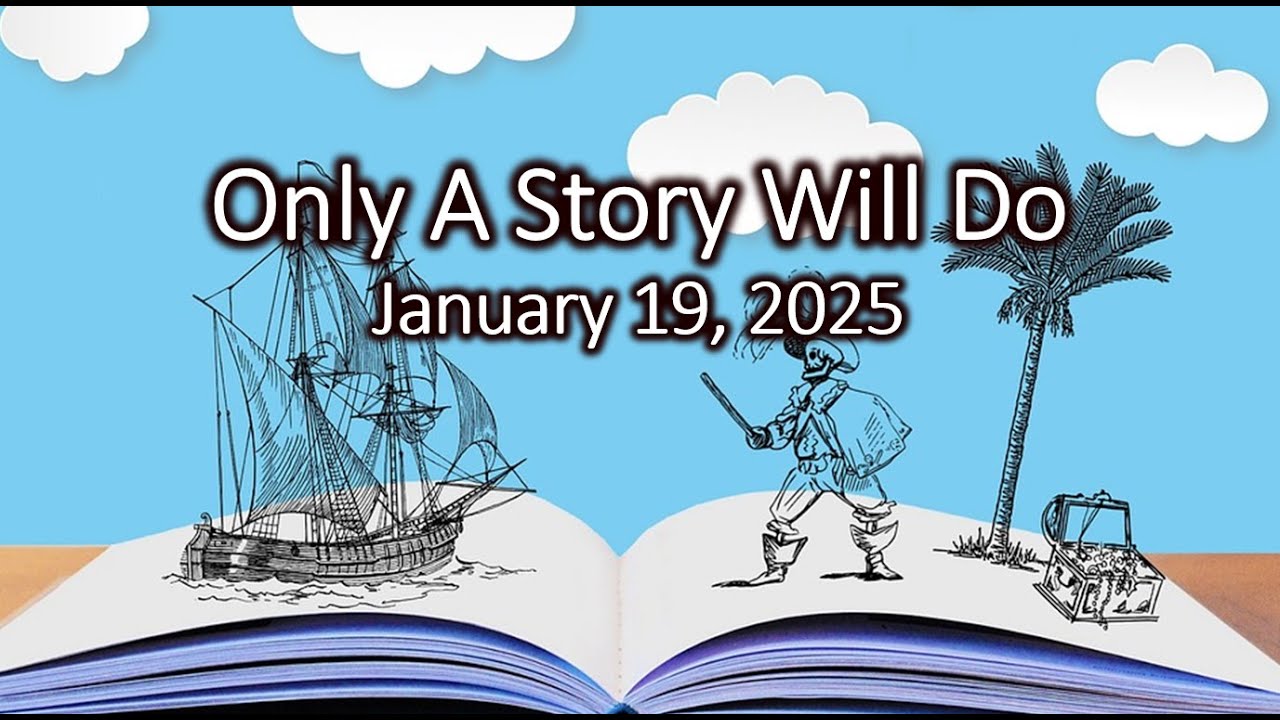 Only a Story Will Do:Storytelling in Many Forms. January 19, 2025 - YouTube