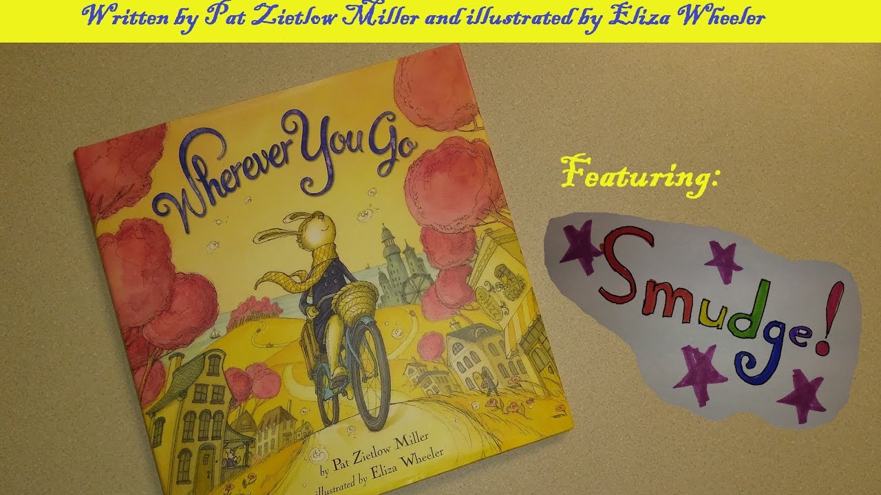 Let's Read "Wherever You Go" - book read aloud with Daddy & Smudge ...