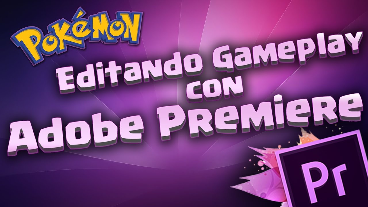 TUTORIAL - Cómo editar POKÉMON con ADOBE PREMIERE - YouTube