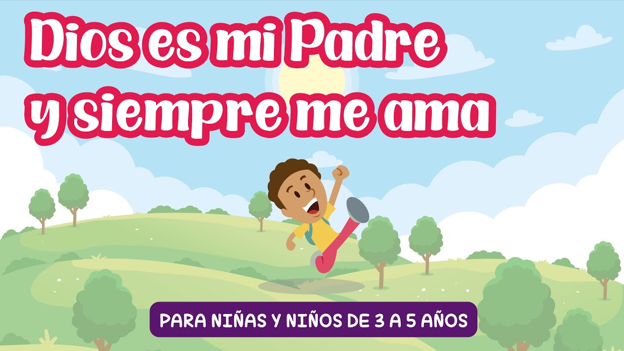 Clase dominical | 3 - 5 años | Dios es mi padre y siempre me ama - YouTube