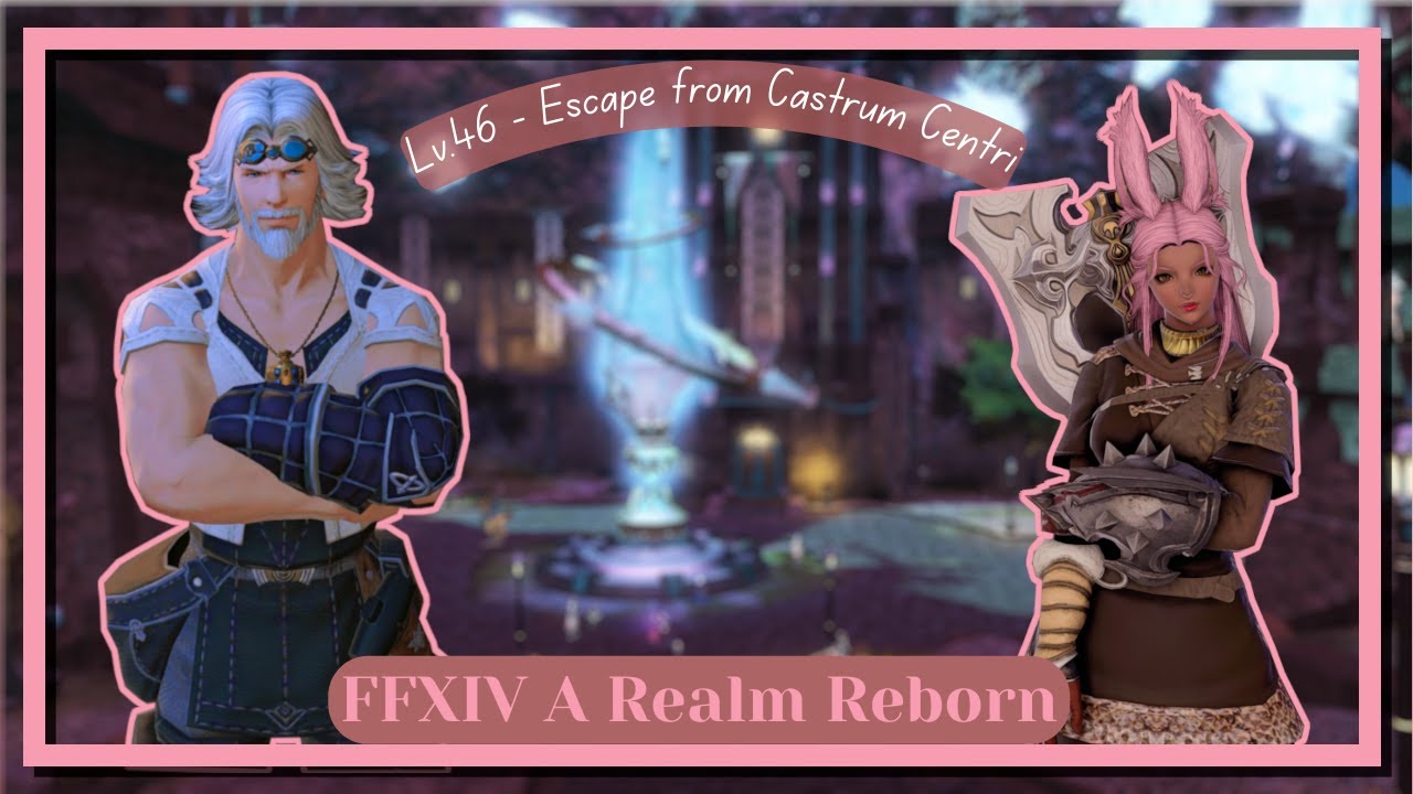 FFXIV | MSQ | A Realm Reborn Lv.46 - Escape from Castrum Centri - YouTube