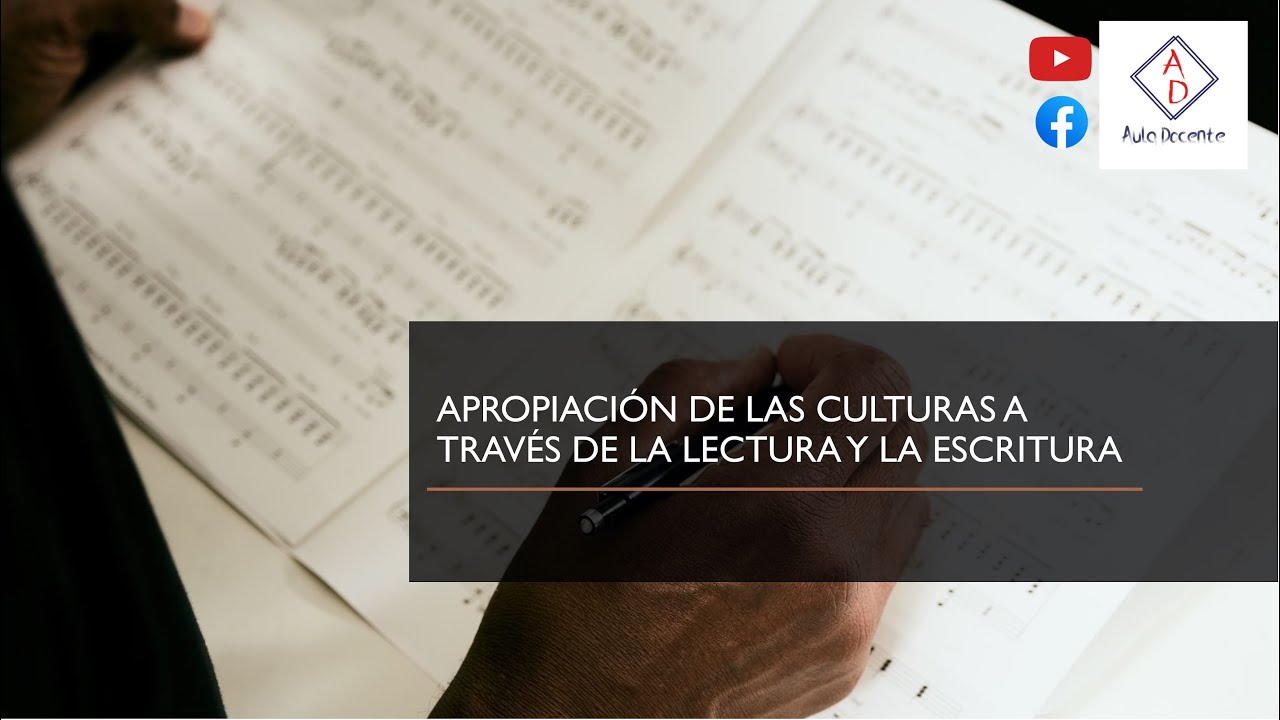 APROPIACIÓN DE LAS CULTURAS A TRAVÉS DE LA LECTURA Y LA ESCRITURA (AULA ...