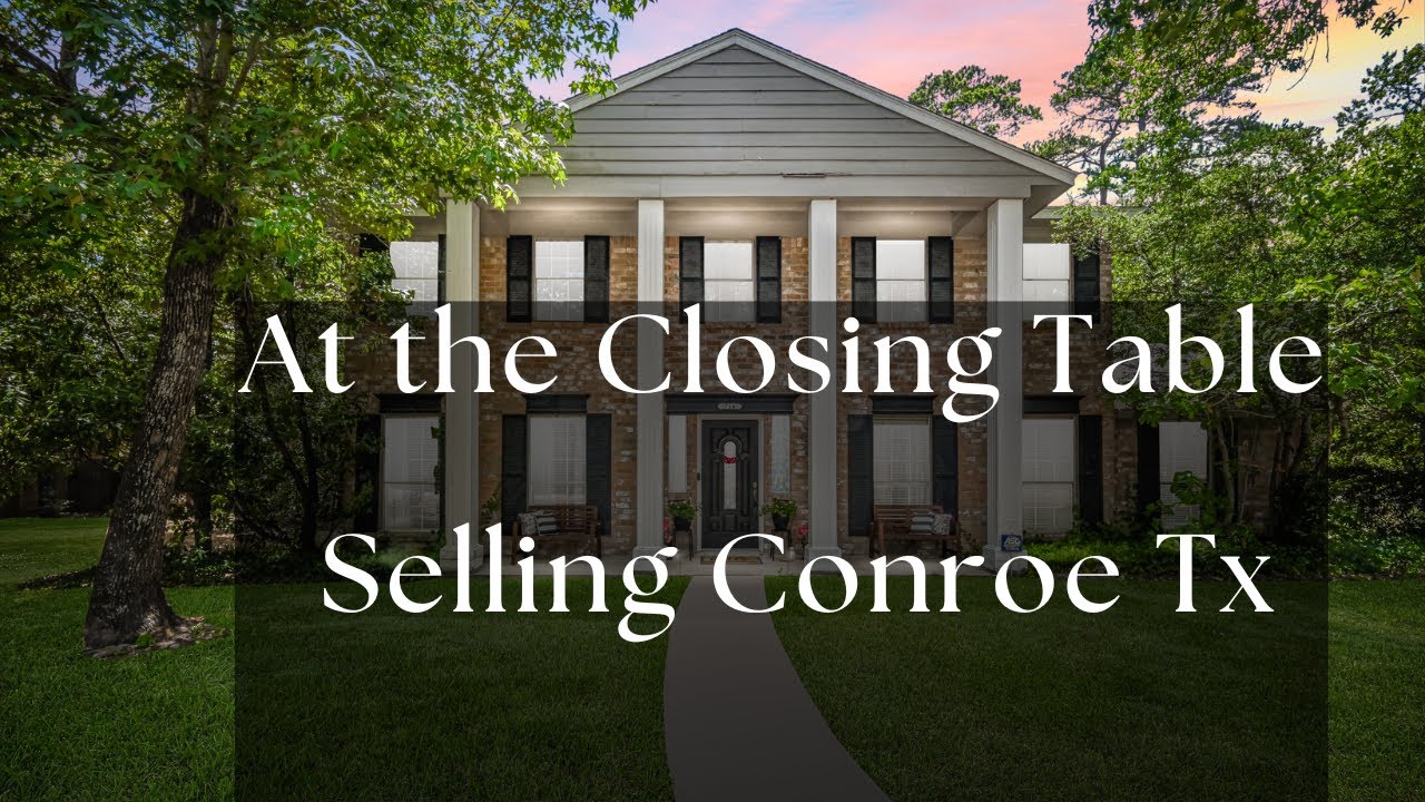 At the Closing Table | Selling Conroe Texas - YouTube