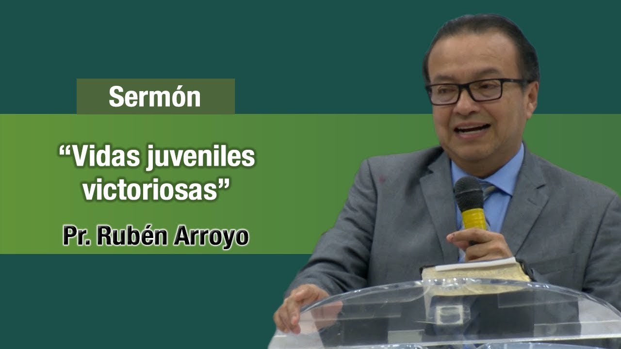 "Vidas juveniles victoriosas" Pr Rubén Arroyo - YouTube