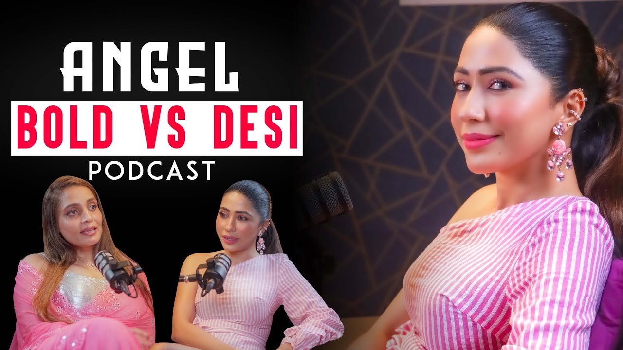 Angel Bold Vs Desi | Angel Bhandari With Mubeen | Wrapped Pulse Podcast ...