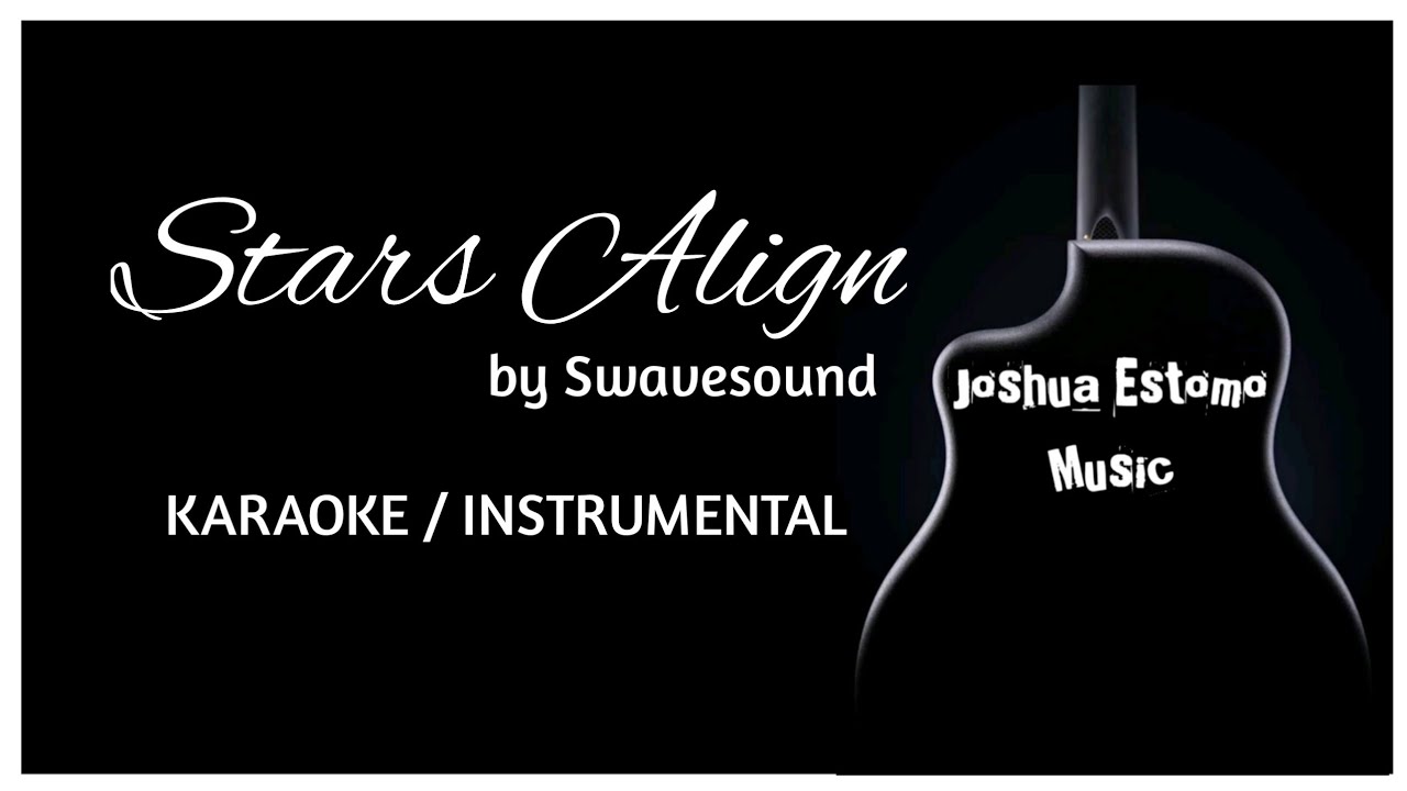 Stars Align - Swavesound ( Karaoke / Minus One / Lyrics ) | Ben x Jim ...