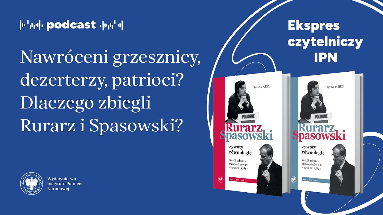 Dlaczego zbiegli Rurarz i Spasowski – Podcast: Ekspres czytelniczy IPN ...