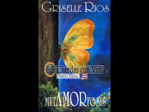 Griselle Ríos, Metamorfosis - YouTube