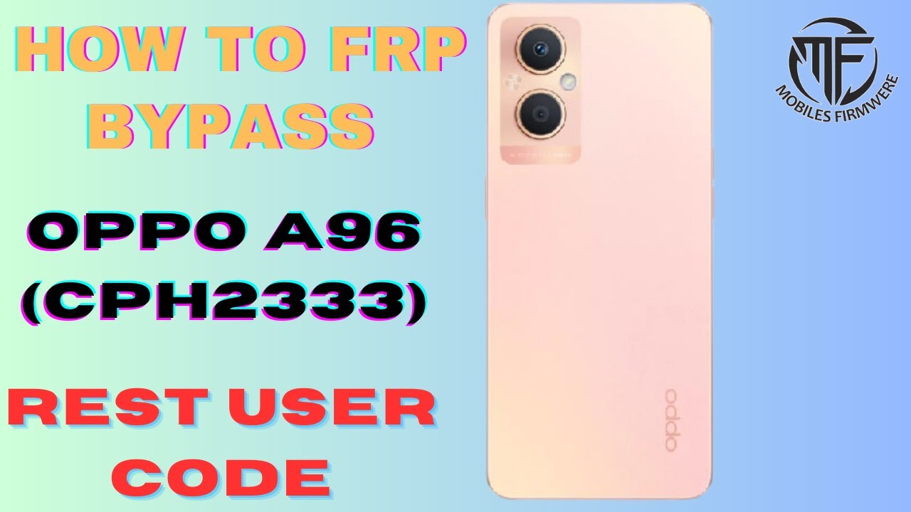 Oppo A96 (CPH2333) FRP Bypass How To FRP Bypass Oppo A96 (CPH2333 ...