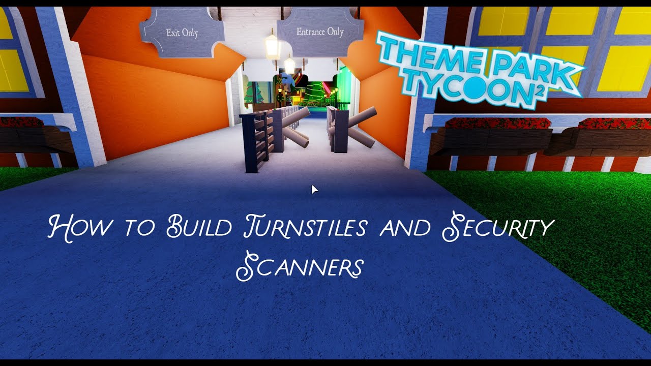 How to Build Turnstiles and Security Scanners - Theme Park Tycoon 2 ...