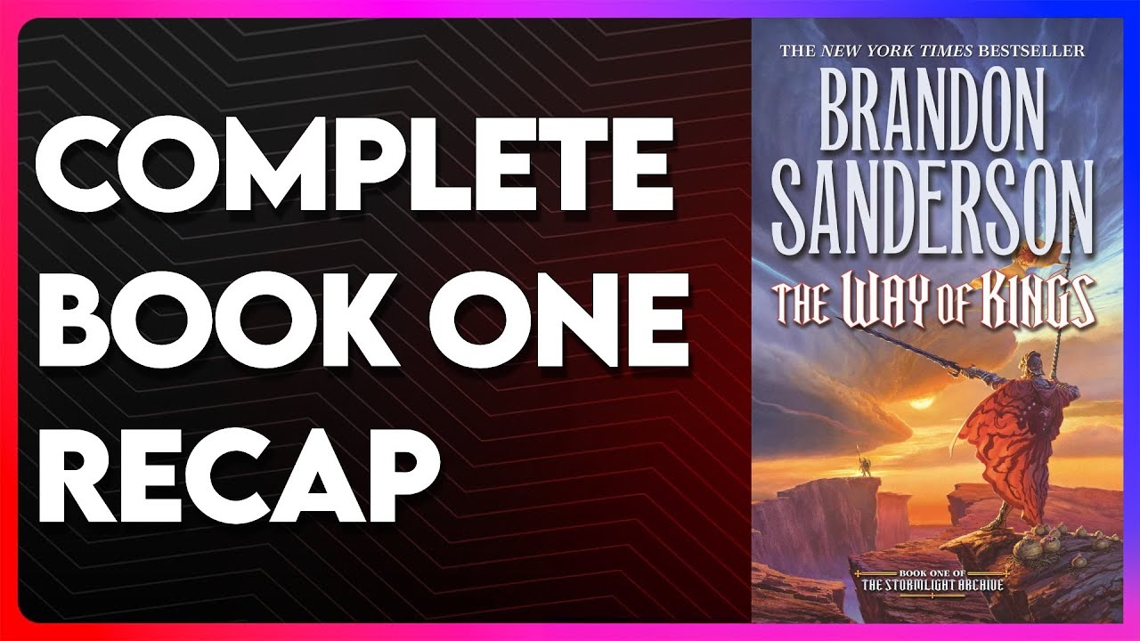 The Way Of Kings Book 1 Recap | Stormlight Archive Recap Chapter By ...