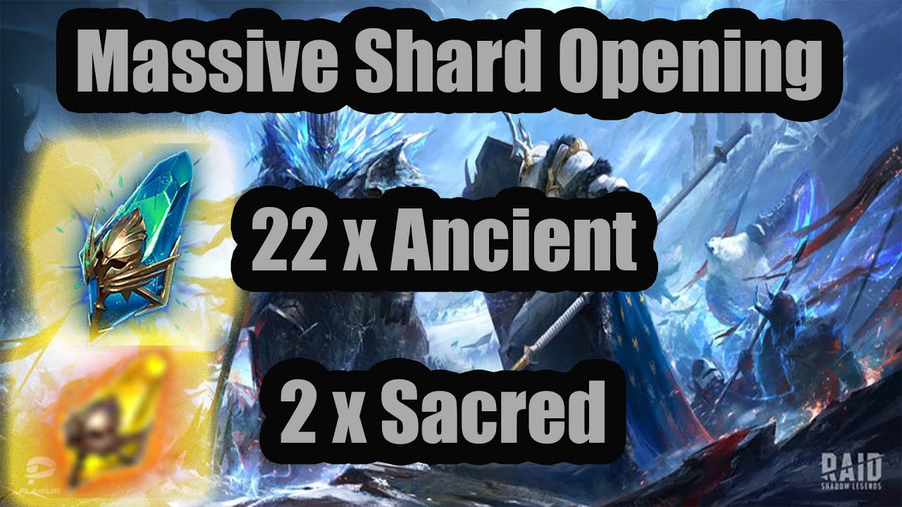 Raid - Massive Shard Opening! 22 x Ancient Shards and 2 X Sacred Shards ...