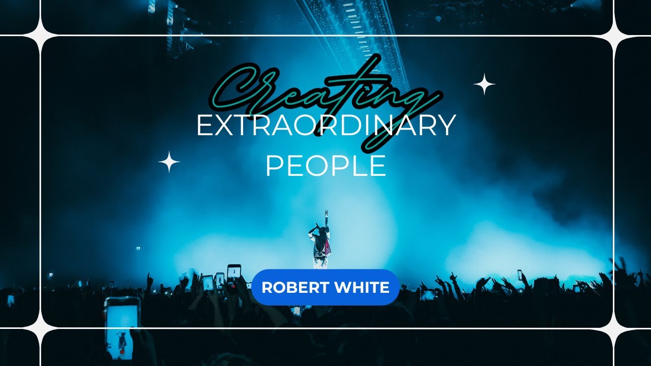 Creating Extraordinary People - YouTube