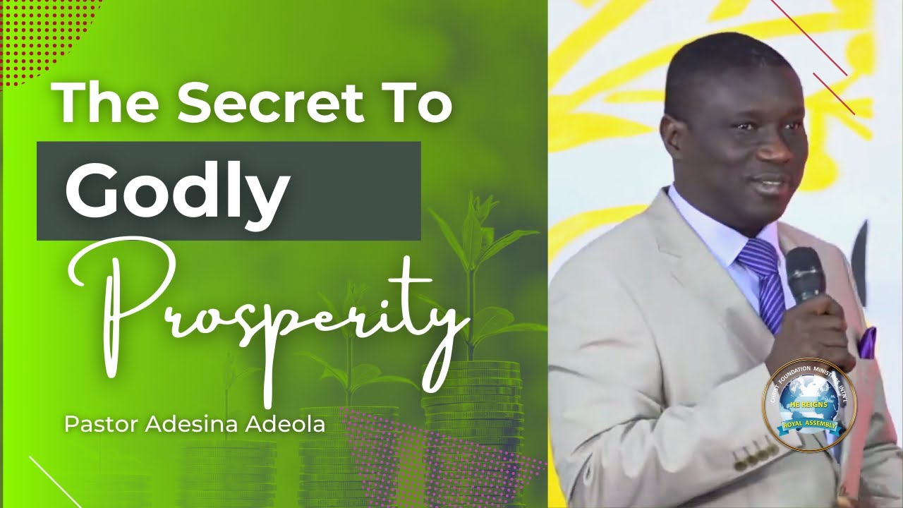The Secret to Godly Prosperity | Pastor Adesina Adeola - YouTube