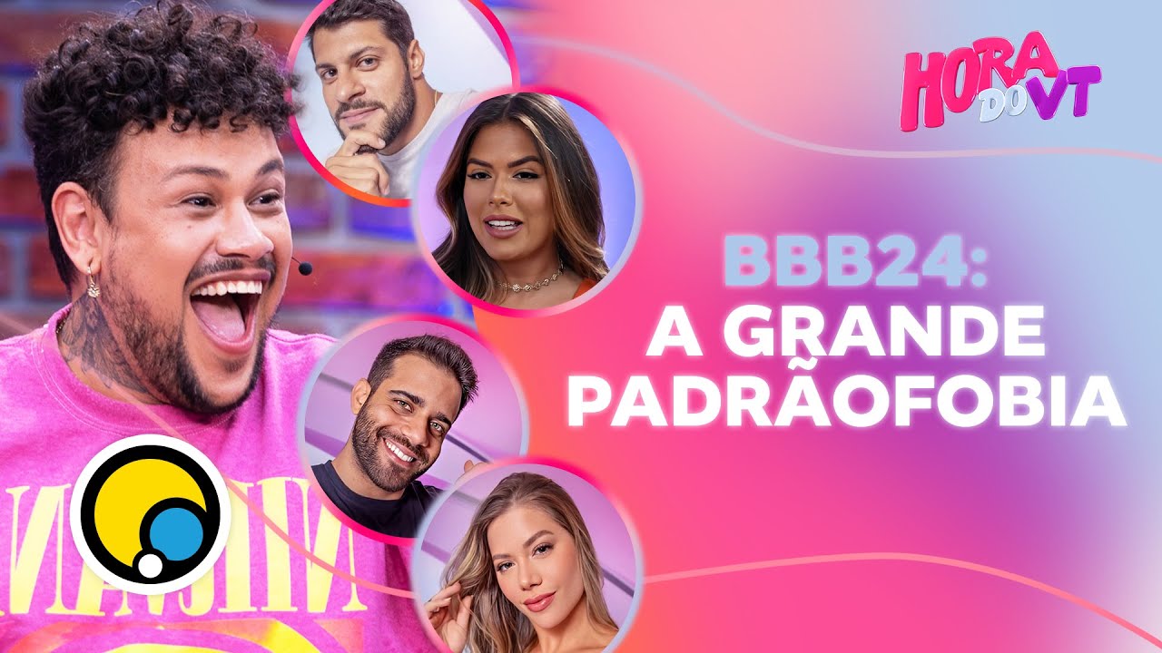 BBB 24 com menos participantes e sem “Os Padrões” | HORA DO VT - YouTube