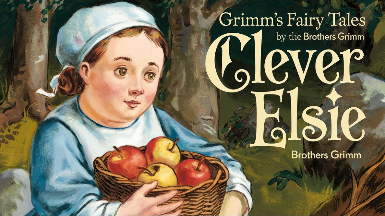 Clever Elsie: A Grimm’s Fairy Tale of Wit, Wisdom, and Triumph - YouTube