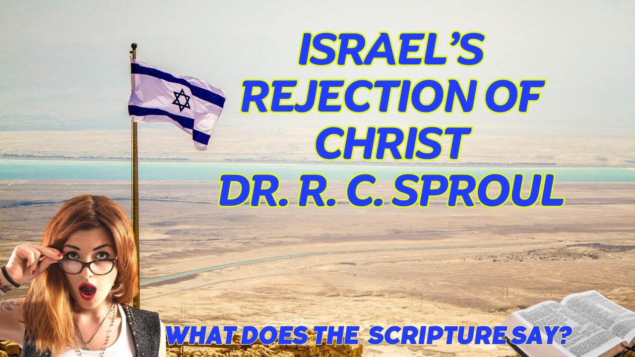 Israels Rejection of Christ Dr R C Sproul - YouTube