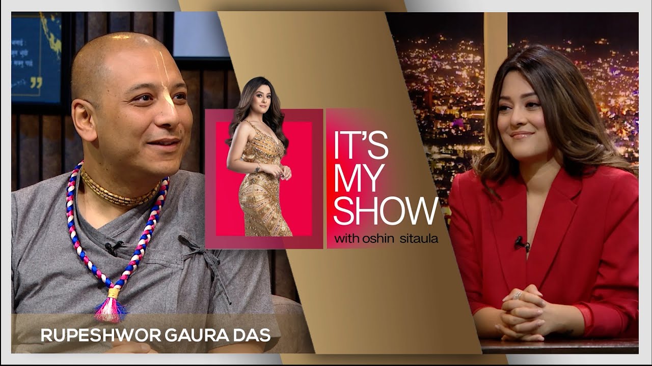 Rupeshwor Gaura Das | It's My Show With Oshin Sitaula E05 | 20 July 2024 - YouTube
