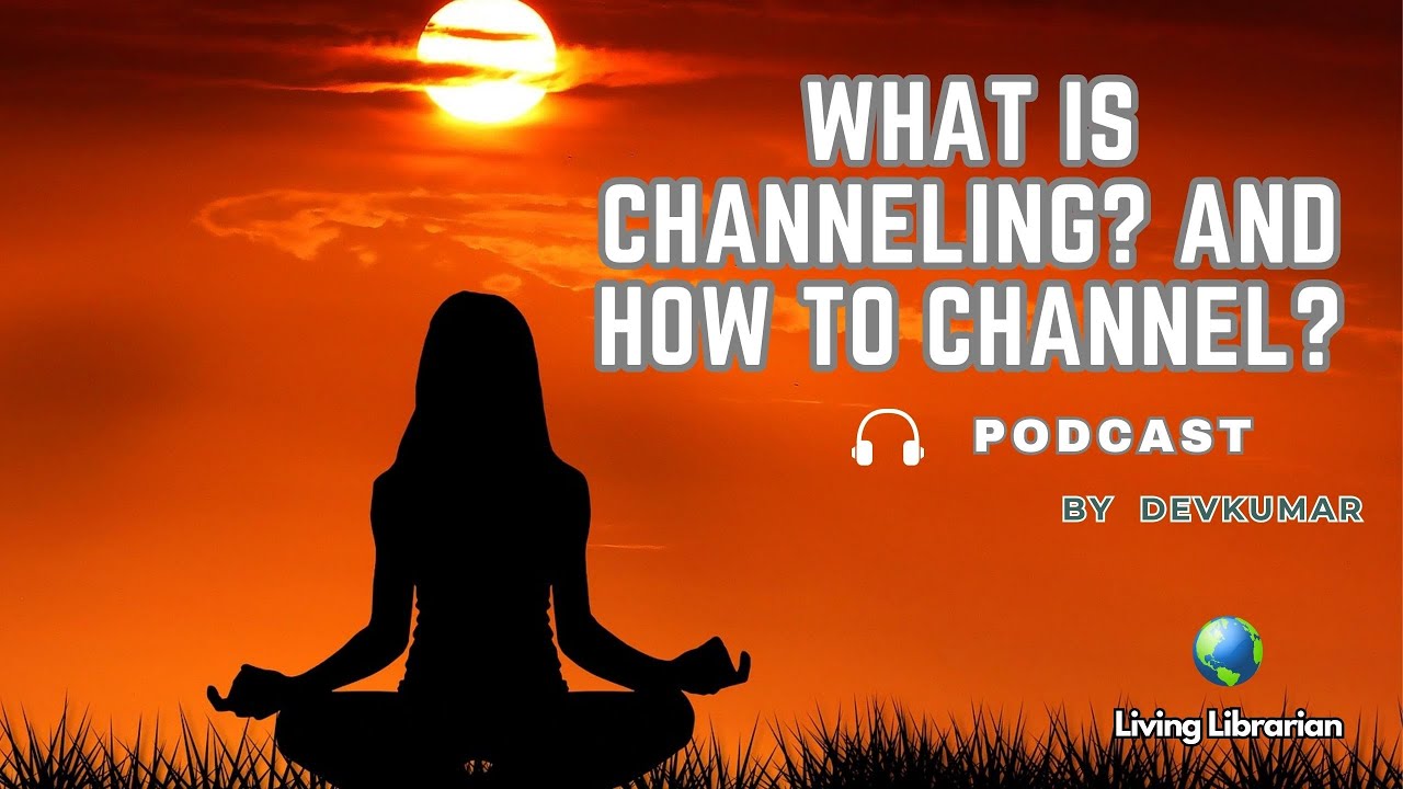 What is Channeling? and How to Channel? - YouTube