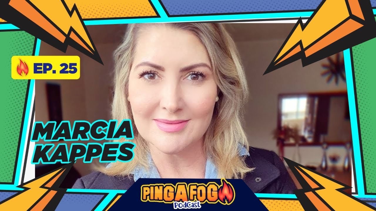 MÁRCIA KAPPES - PODCAST PINGA FOGO #EP25 - YouTube
