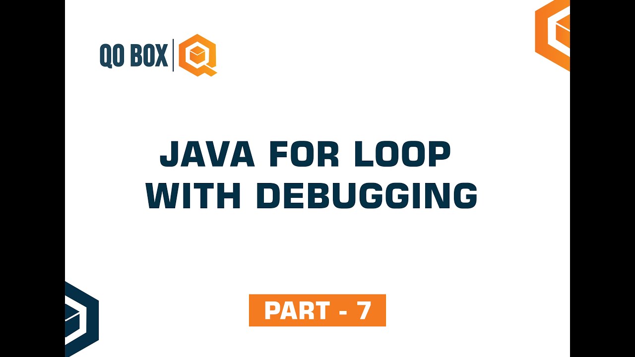 Java For Loop With Debugging | Part 7 | QO-BOX - YouTube