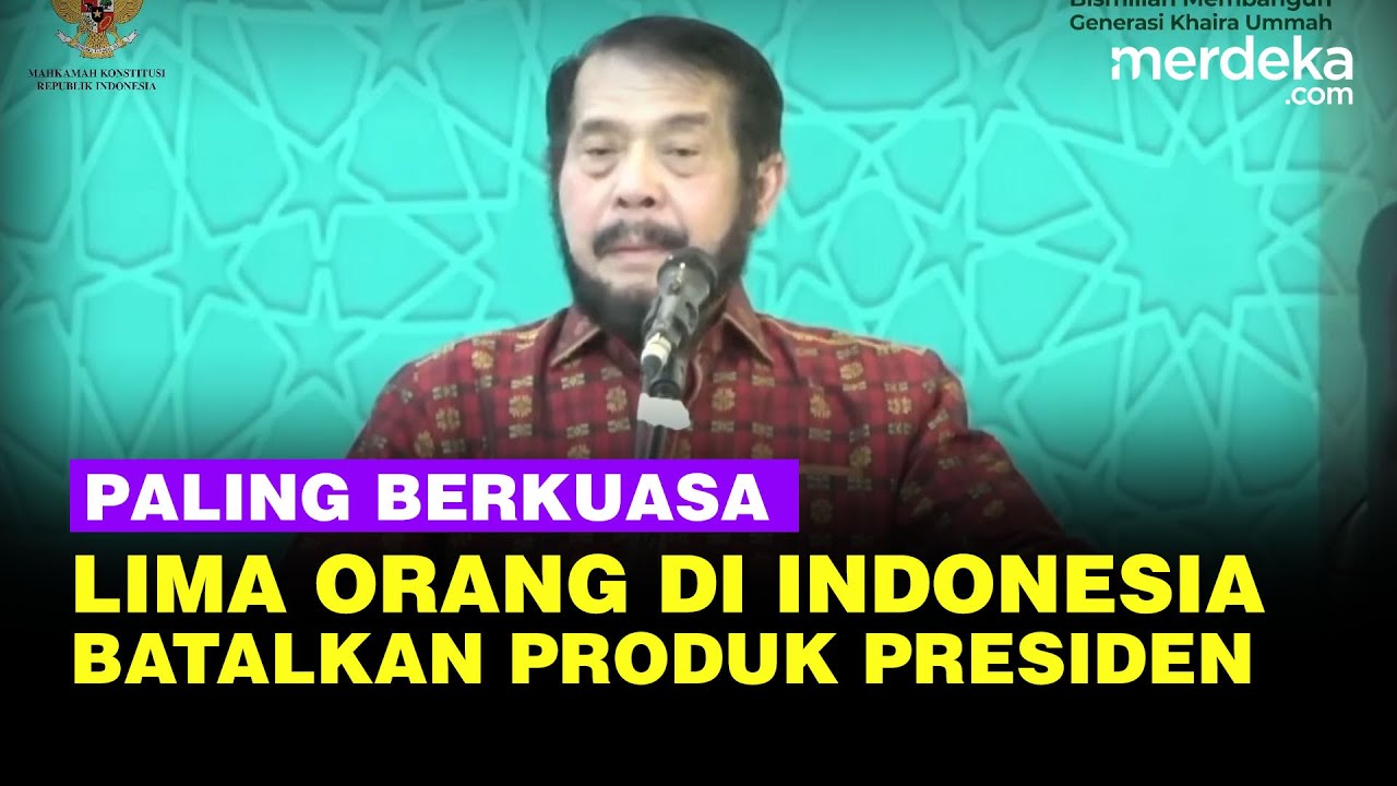 Lima Orang Paling Berkuasa di Indonesia Bisa Batalkan Produk Presiden ...
