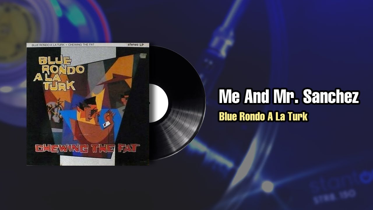 Me And Mr. Sanchez - Blue Rondo À La Turk (1982) - YouTube