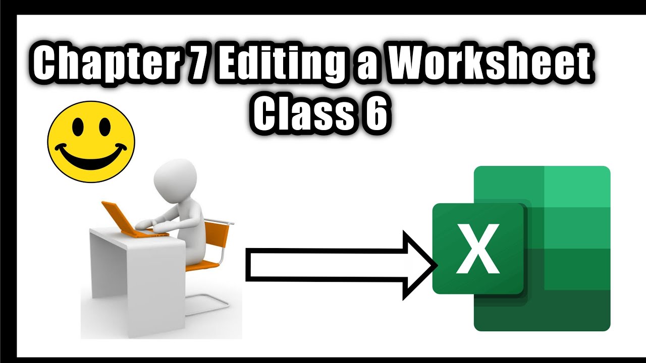 Chapter 7 Editing a Worksheet Class 6 Computer - YouTube