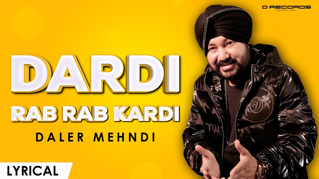 Dardi Rab Rab Kardi Daler Mehndi | Lyrical | Super Hit Song | DRecords ...