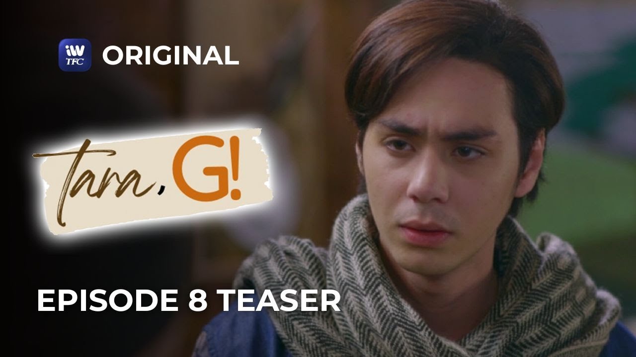 Tara, G! EPISODE 8 Teaser | iWantTFC Original Series - YouTube