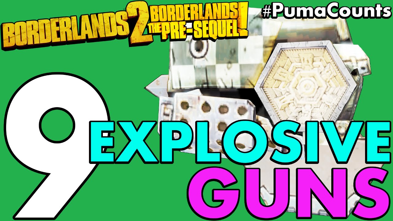 Top 9 Best Explosive Guns and Weapons in Borderlands 2 and The Pre ...