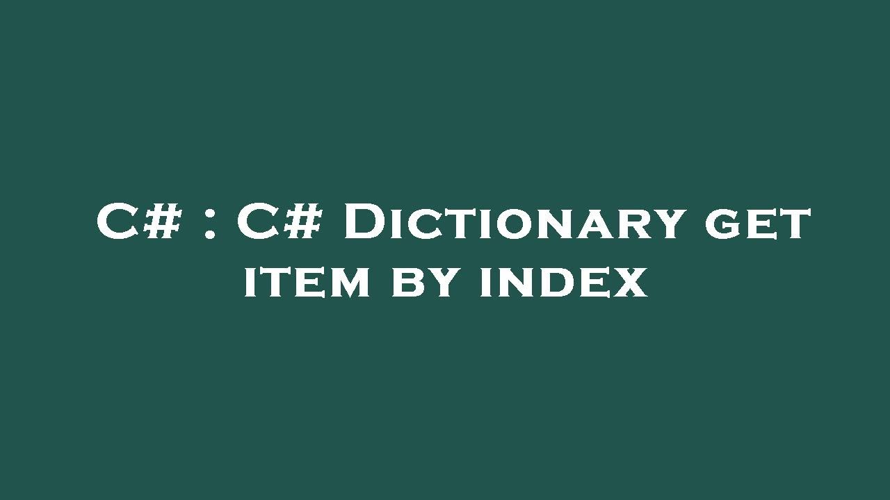 C C Dictionary Get Item By Index YouTube C C Dictionary Get Item By Index YouTube