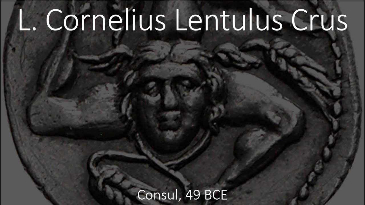 Lucius Cornelius Lentulus Crus, Consul 49 BCE - YouTube
