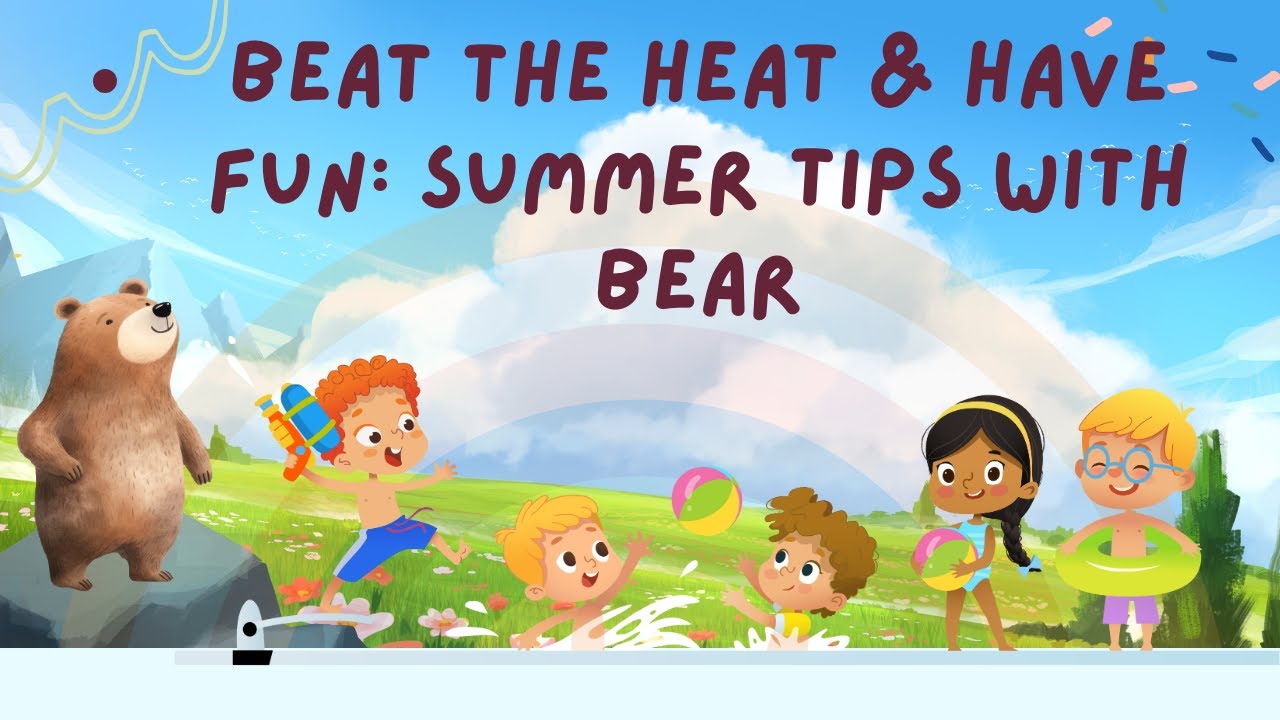 Bear's Guide to a Safe and Awesome Summer | Bear your friend | Summer ...